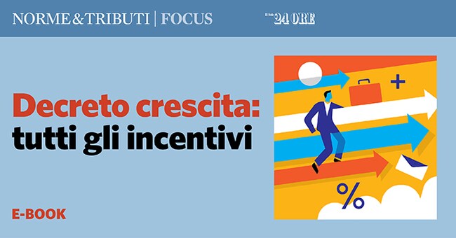 Decreto crescita: tutti gli incentivi - Il Sole 24 ORE